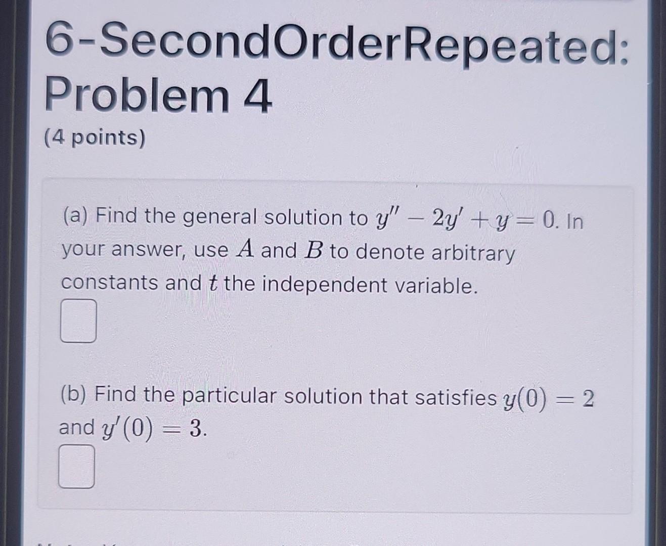 Solved 6-SecondOrderRepeated: Problem 4 (4 points) (a) Find | Chegg.com