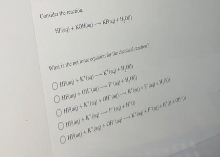 Solved Consider the reaction HF(aq) + KOH(aq) - KF(aq) + | Chegg.com
