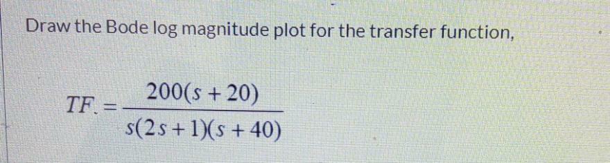 Solved Draw the Bode log magnitude plot for the transfer | Chegg.com