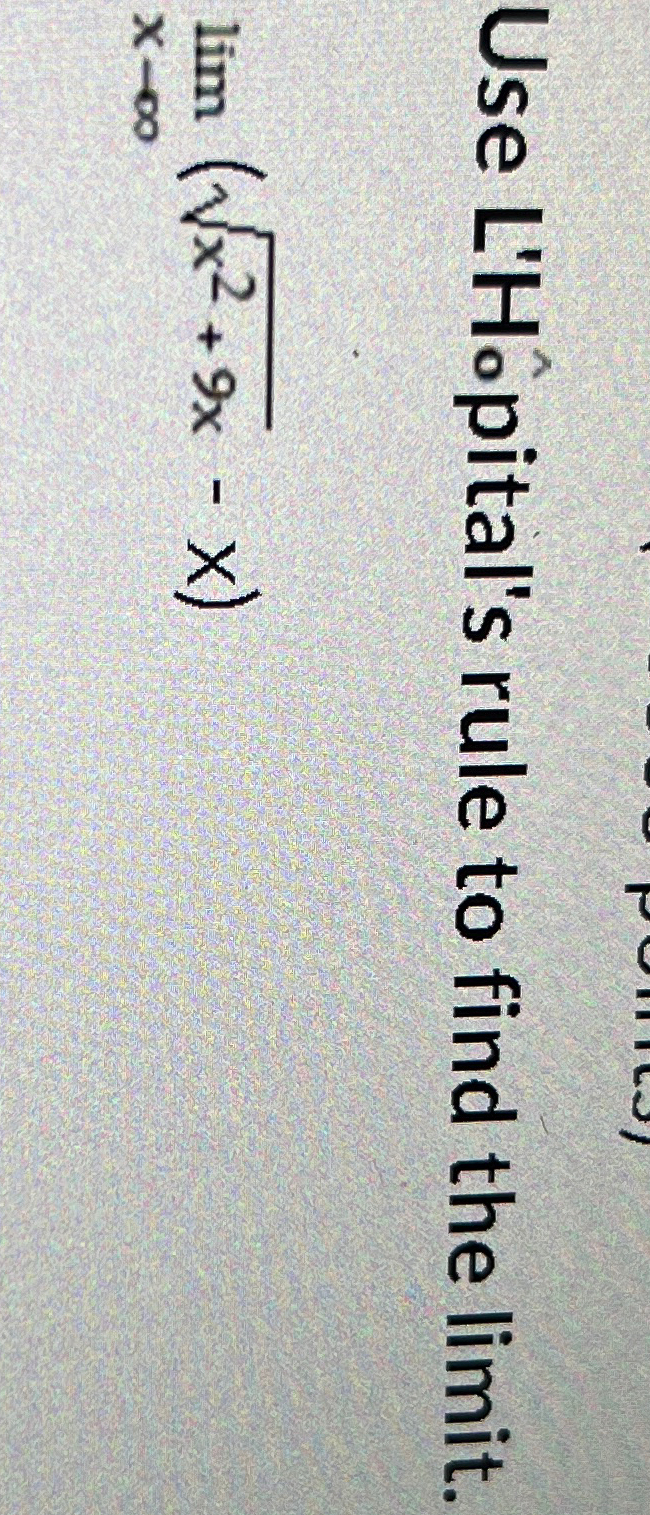 Solved Use L'Hopital's rule to find the | Chegg.com Solved Use L'Hopital's rule to find the | Chegg.com