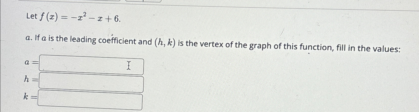 Solved Let f(x)=-x2-x+6.a. ﻿If a ﻿is the leading coefficient | Chegg.com