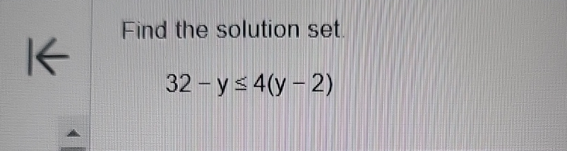Solved Find the solution set.32-y≤4(y-2) | Chegg.com