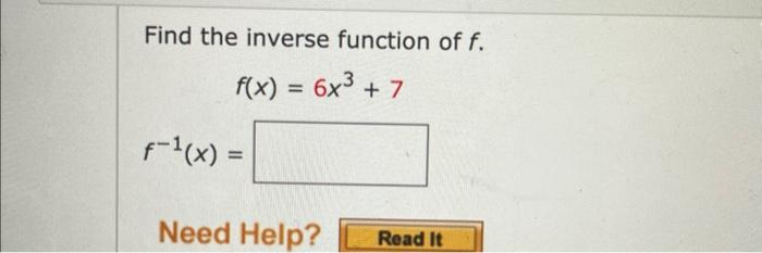 Solved Find the inverse function of f. f(x)=6x3+7f−1(x)= | Chegg.com
