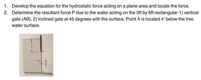 Solved 1. Develop the equation for the hydrostatic force | Chegg.com