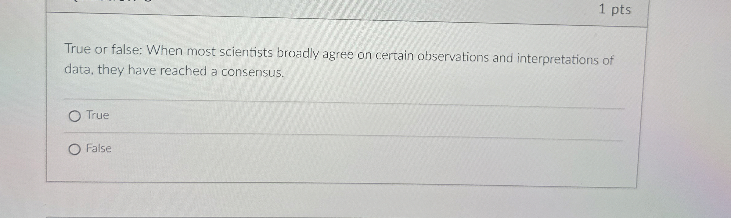 Solved 1 ﻿ptsTrue or false: When most scientists broadly | Chegg.com