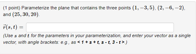 Solved (1 ﻿point) ﻿Parameterize the plane that contains the | Chegg.com