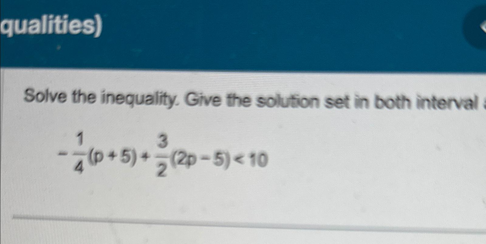 Solved qualities)Solve the inequality. Give the solution set | Chegg.com