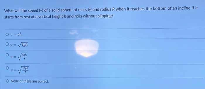 Solved What will the speed (v) of a solid sphere of mass M | Chegg.com