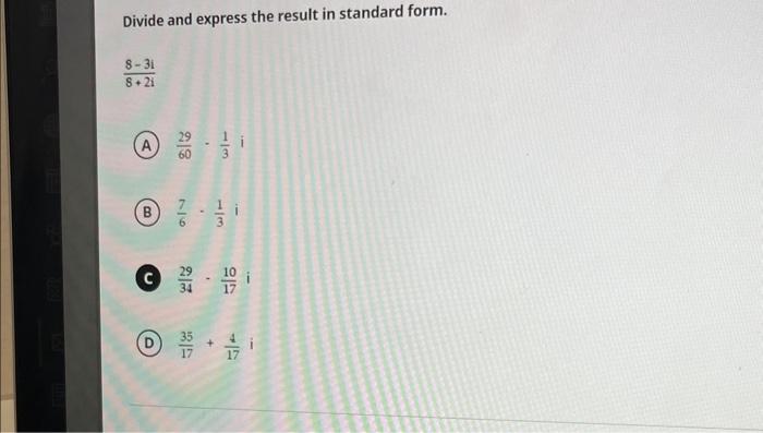 Solved Divide and express the result in standard form. | Chegg.com