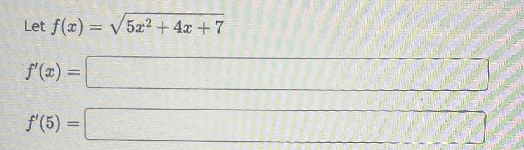 Solved Let f(x)=5x2+4x+72f'(x)=f'(5)= | Chegg.com