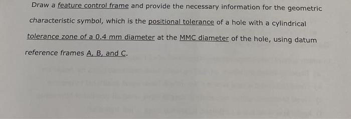 Solved Draw a feature control frame and provide the | Chegg.com