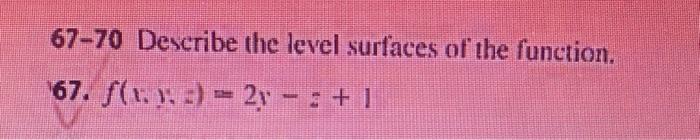 Solved 67-70 Describe the level surfaces of the function. | Chegg.com