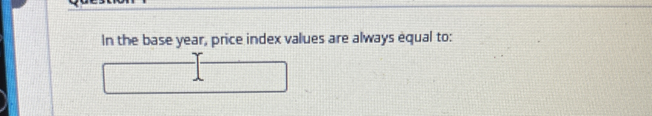 Solved In the base year, price index values are always equal | Chegg.com