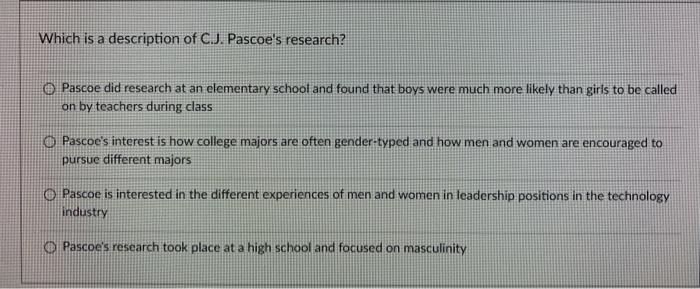 Solved Which is a description of C.J. Pascoe's research? O | Chegg.com