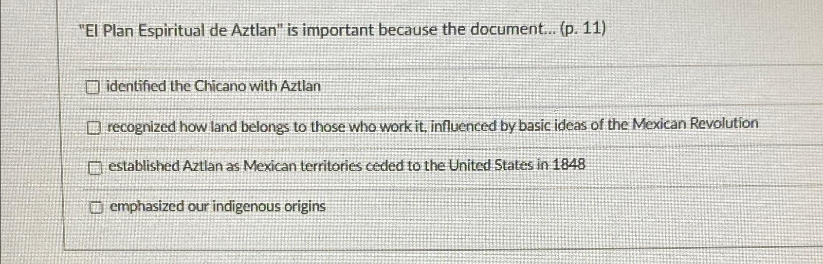 "El Plan Espiritual de Aztlan" is important because | Chegg.com