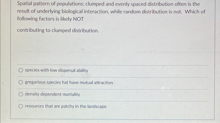 Solved Spatial pattern of populations: clumped and evenly | Chegg.com