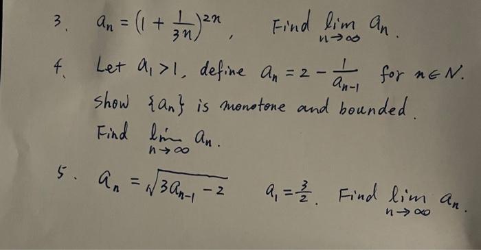 Solved 3. an=(1+3n1)2n, Find limn→∞an. 4. Let a1>1, define | Chegg.com