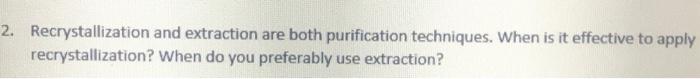 Solved 2. Recrystallization and extraction are both | Chegg.com