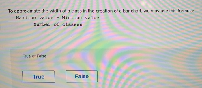 Solved To approximate the width of a class in the creation | Chegg.com