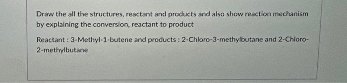 Solved Draw the all the structures, reactant and products | Chegg.com