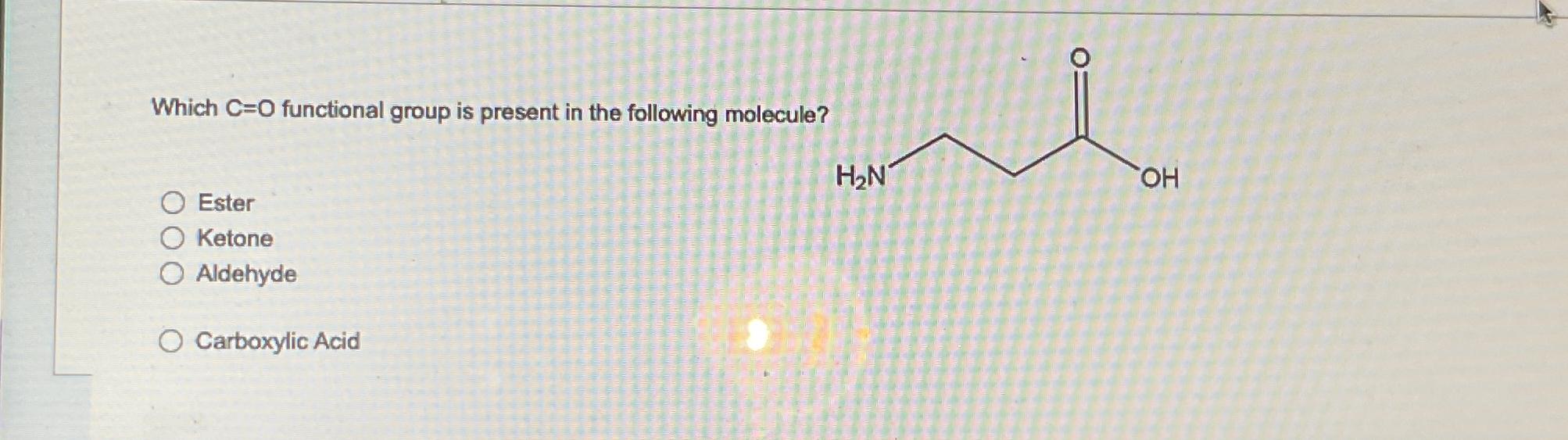 Solved Which C=O ﻿functional group is present in the | Chegg.com