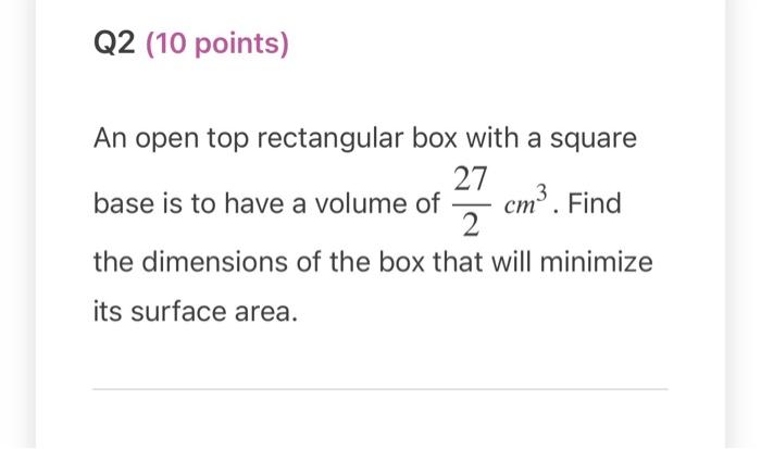 Solved An open top rectangular box with a square base is to | Chegg.com