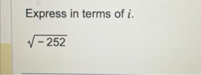 Solved Express in terms of i. −252 | Chegg.com