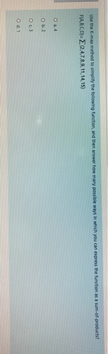 Solved Use the K-map method to simplify the following | Chegg.com