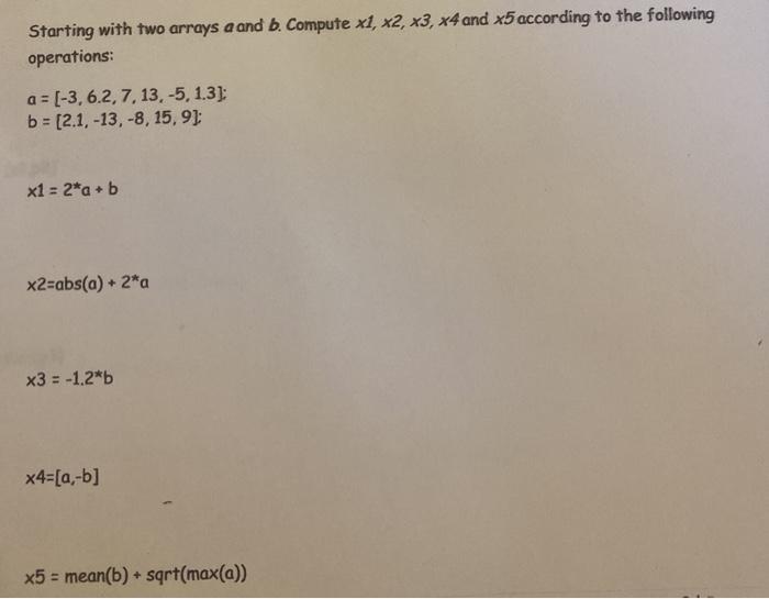 Solved Starting with two arrays a and b. Compute x1, x2, x3, | Chegg.com