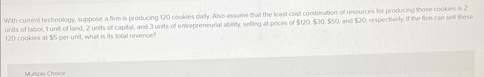 Solved With current technology, suppose a firm is producing | Chegg.com