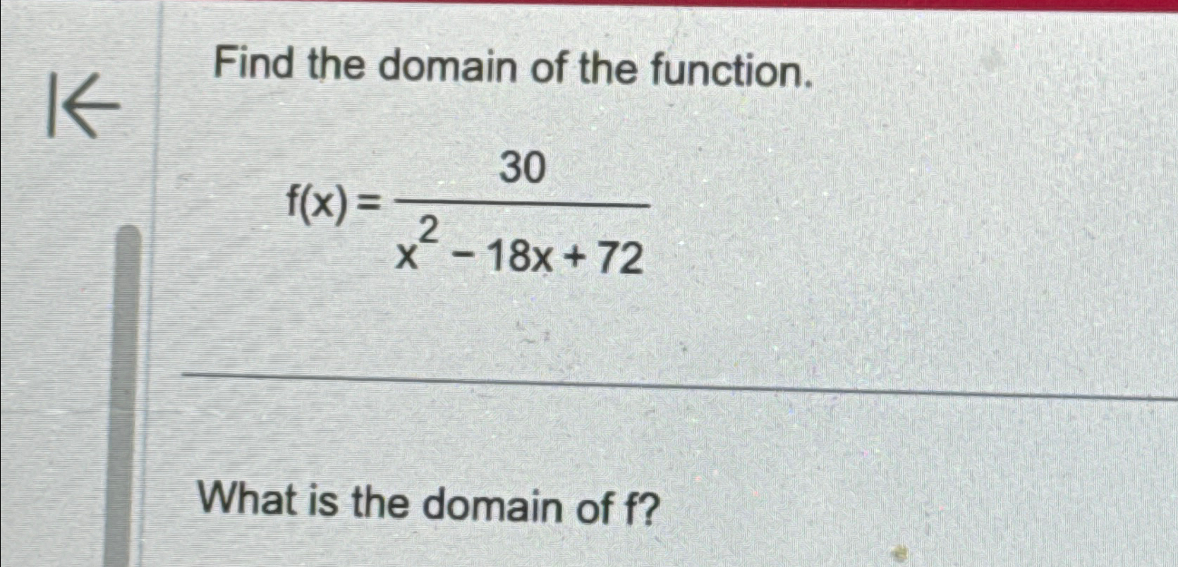 Solved Find the domain of the function.f(x)=30x2-18x+72What | Chegg.com