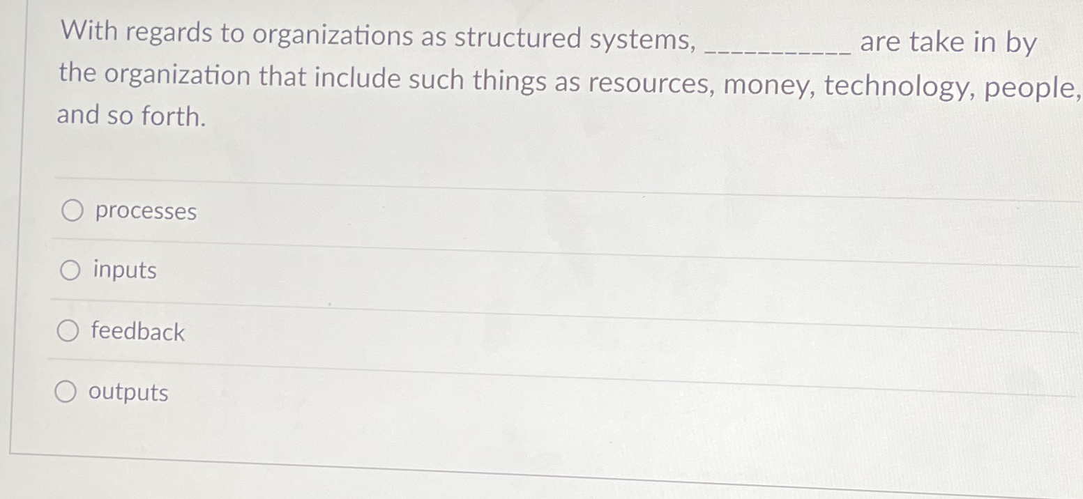 Solved With regards to organizations as structured | Chegg.com