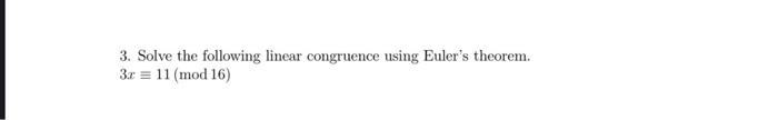Solved 3. Solve the following linear congruence using | Chegg.com