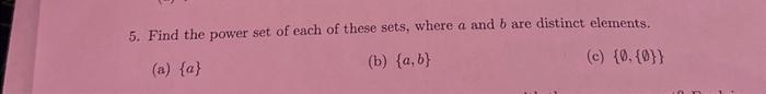 Solved 5. Find the power set of each of these sets, where a | Chegg.com