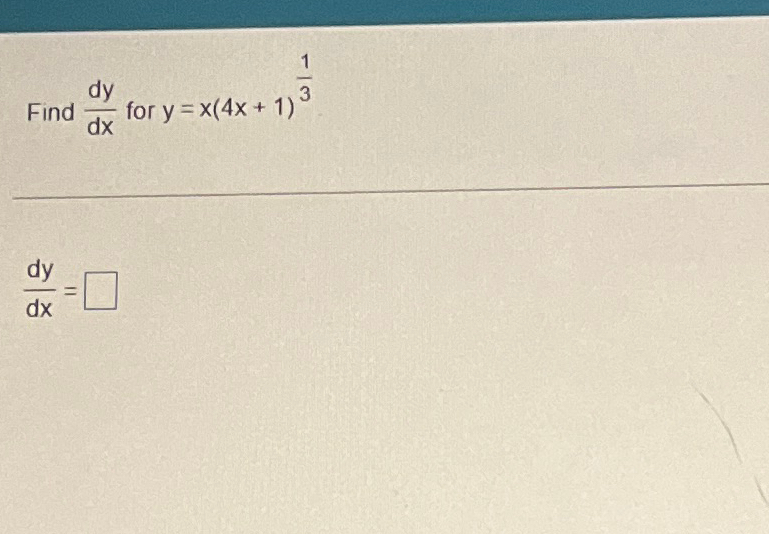 Solved Find dydx ﻿for y=x(4x+1)13dydx= | Chegg.com