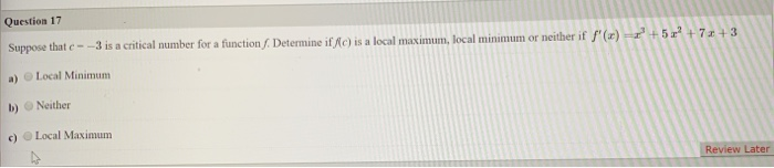 Solved Question 17 Suppose that c- - 3 is a critical number | Chegg.com
