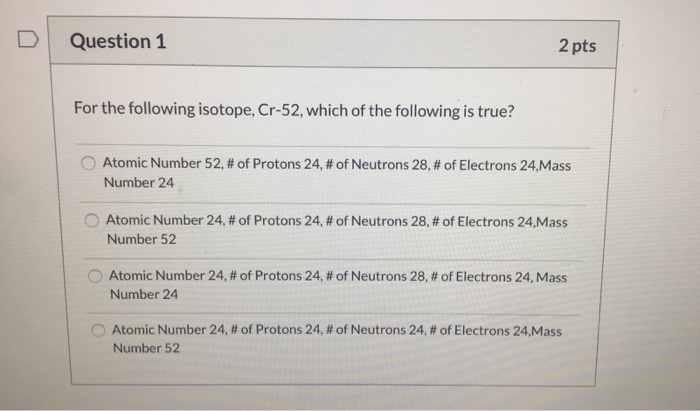 Solved Question 1 2 pts For the following isotope, Cr-52, | Chegg.com