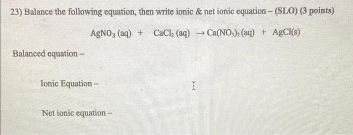 Solved 23) Balance the following equation, then write ionic | Chegg.com