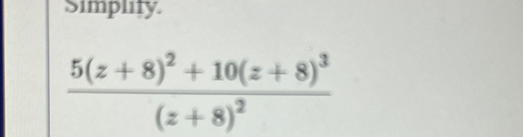 Solved 5(z+8)2+10(z+8)3(z+8)2 | Chegg.com
