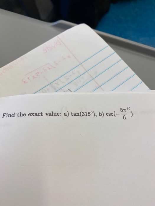 Solved ET ? Find the exact value: a) tan(315°), b) cs(- ). | Chegg.com