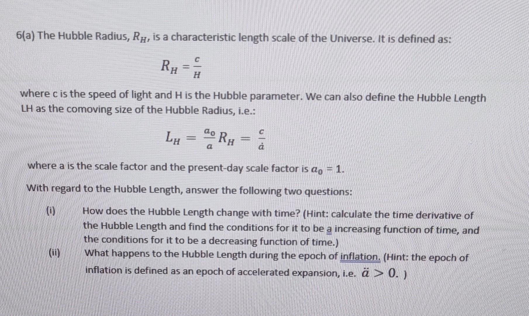 Solved 6(a) The Hubble Radius, RH, is a characteristic | Chegg.com