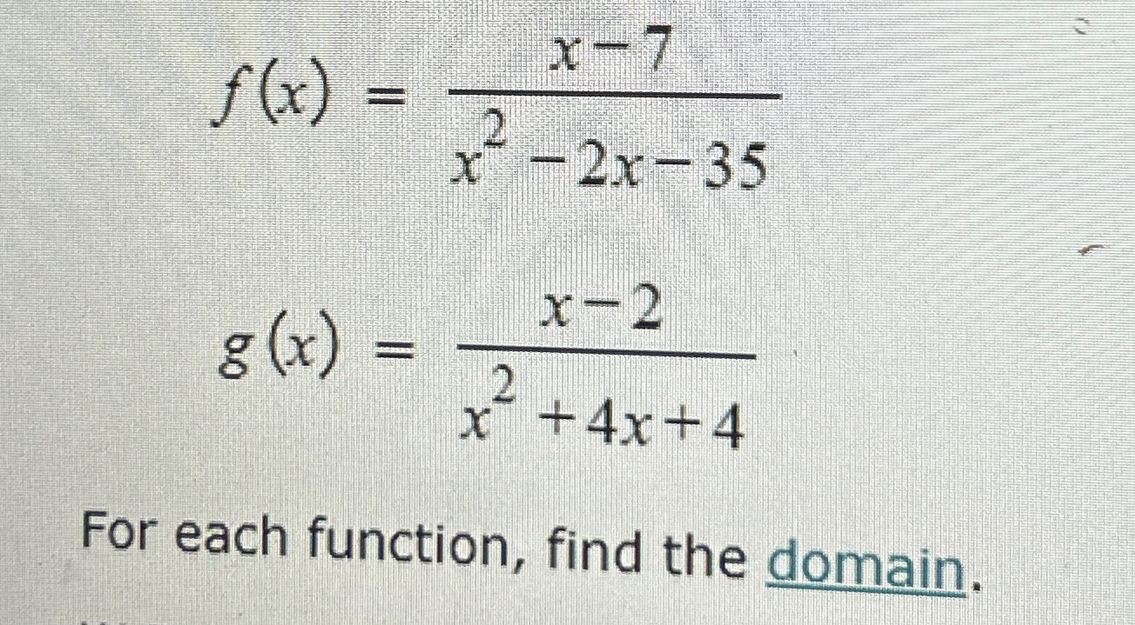 Solved f(x)=x-7x2-2x-35g(x)=x-2x2+4x+4For each function, | Chegg.com