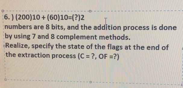 Solved 6.) (200)10 + (60)10=(?)2 numbers are 8 bits, and the | Chegg.com