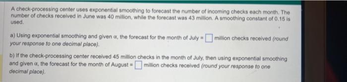 Solved A check-processing center uses exponential smoothing | Chegg.com