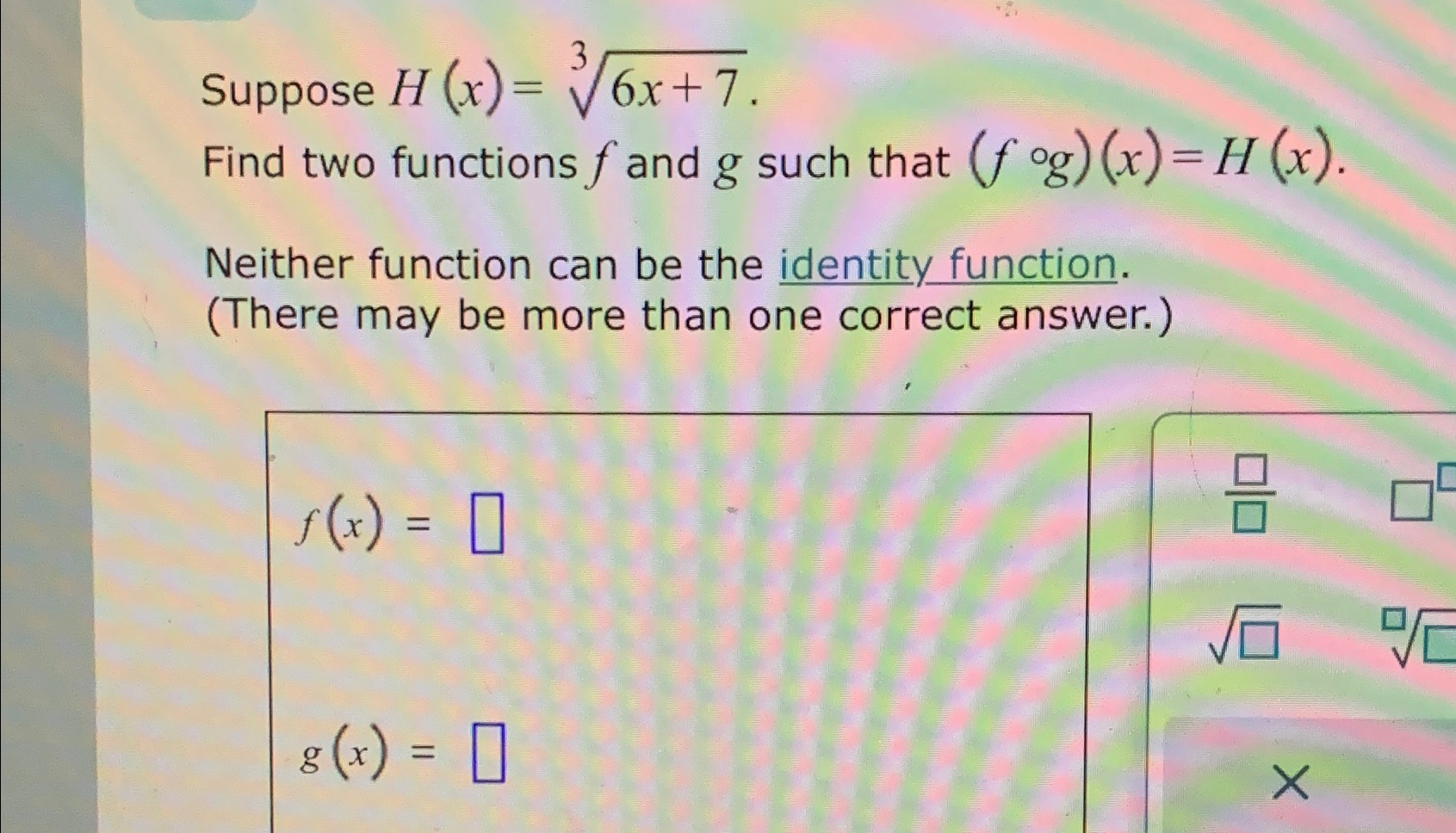 Solved Suppose H X 6x 73find Two Functions F ﻿and G ﻿such