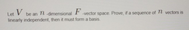 Solved Let V F be an n -dimensional -vector space. Prove, if | Chegg.com