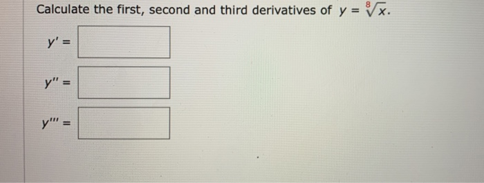 Solved Calculate the first, second and third derivatives of | Chegg.com