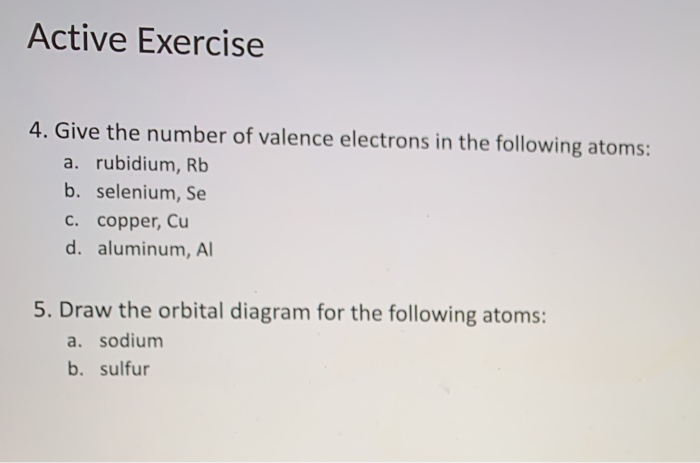 Solved Active Exercise 4. Give the number of valence | Chegg.com