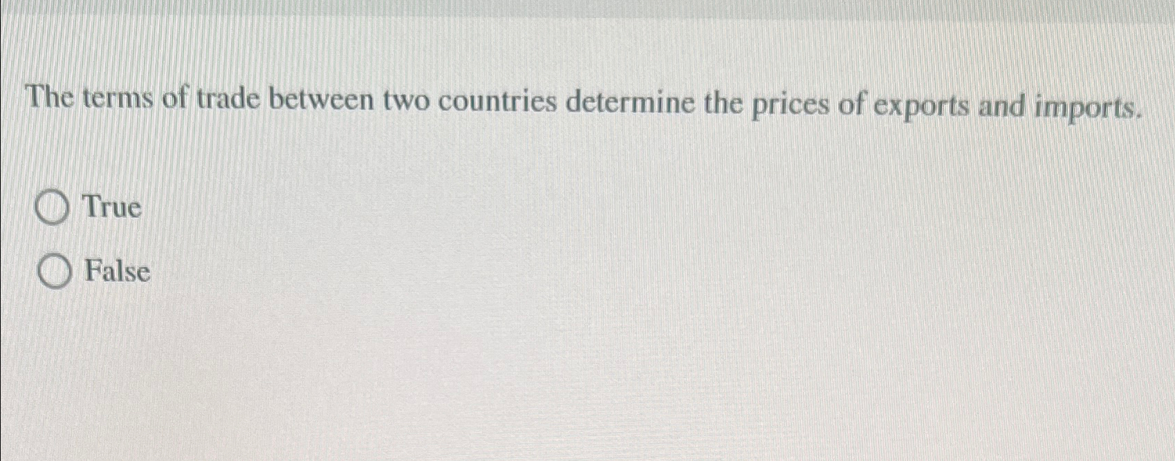 Solved The terms of trade between two countries determine | Chegg.com
