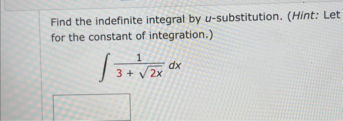 Solved Find the indefinite integral by u-substitution. | Chegg.com